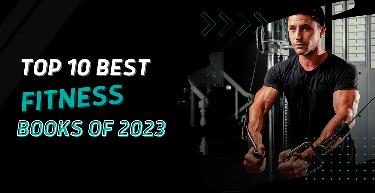 Top 10 Best Fitness Books of 2023 | Sara | Medium