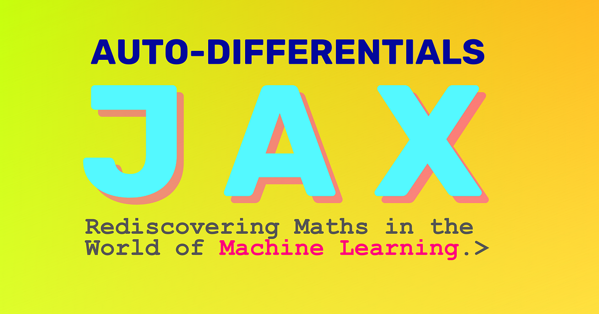 Auto-Differentials with JAX: Rediscovering Mathematics in the World of ...