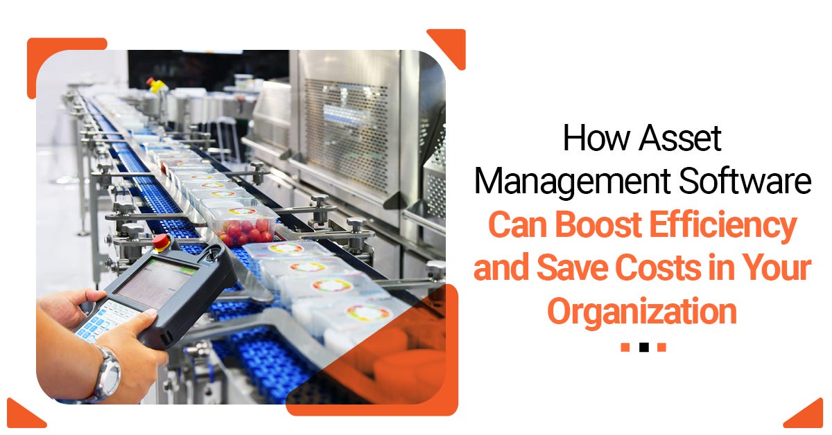How Asset Management Software Can Boost Efficiency and Save Costs in ...
