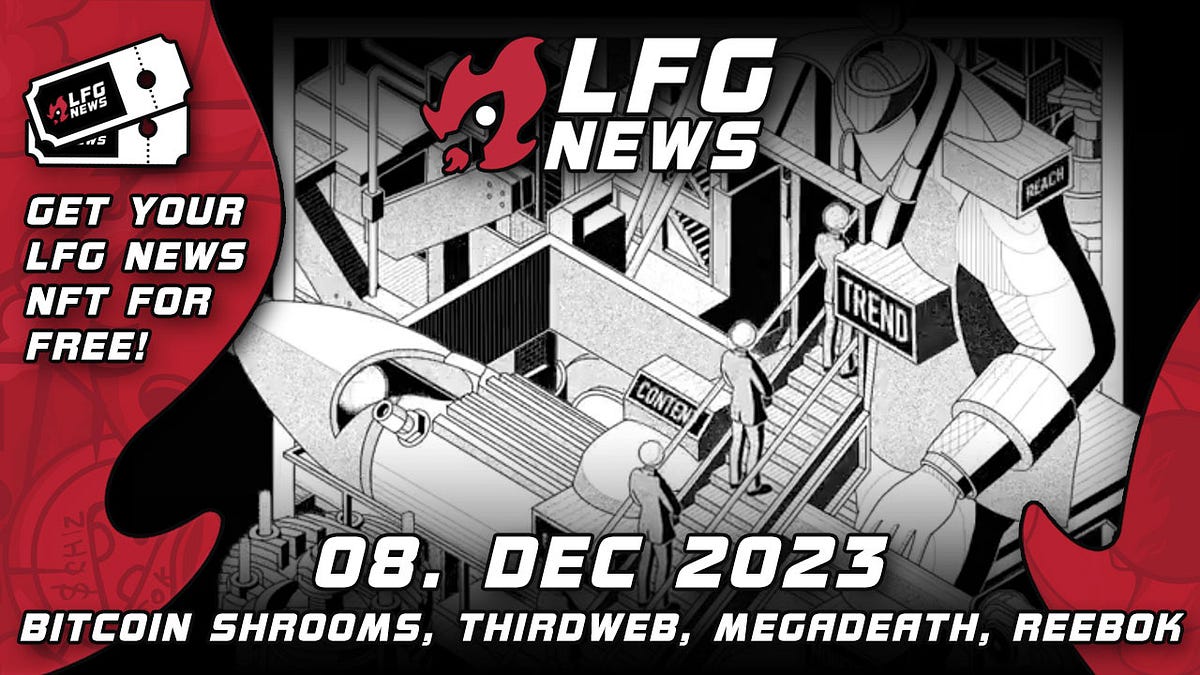 Bitcoin Shrooms, ThirdWeb, Megadeth, VeeFriends, Reebok and HYTOPIA are the LFG NFT News from ...