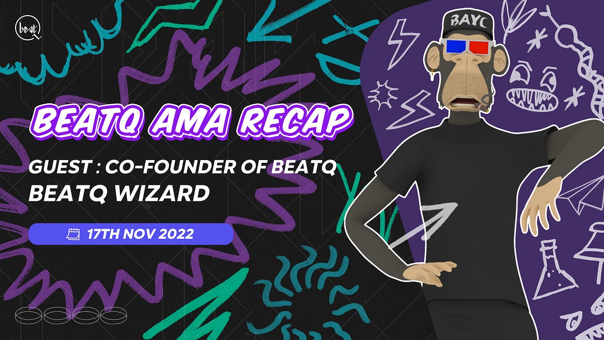 Vol 3 : BeatQ’s AMA Recap. 📆DATE : 17th Nov, 2022 ⏰ TIME : 10:00… | by BeatQ | Medium