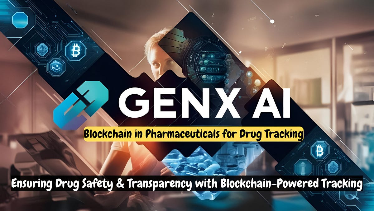 Blockchain in Pharmaceuticals for Drug Tracking: GenX AI Redefining the Future of Medication ...