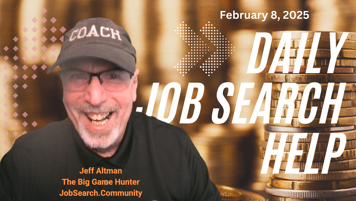 Daily Job Search Help February 8 2025 | by Jeff Altman | Medium