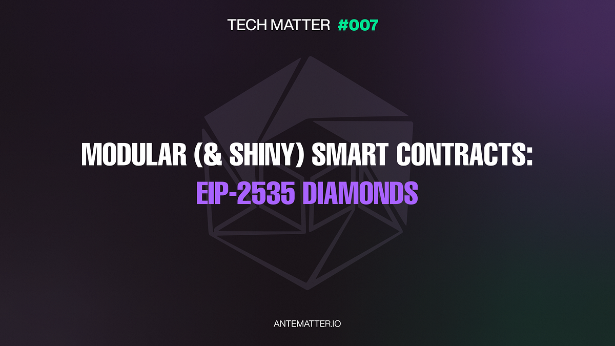 TM#007 — Modular (& Shiny) Smart Contracts: EIP-2535 Diamonds | by ...
