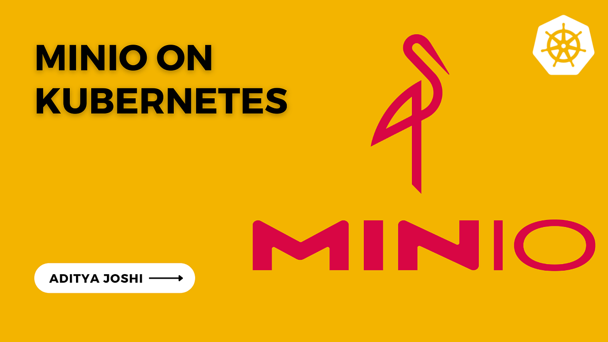Minio on Kubernetes. Object storage is useful when your… | by Aditya ...