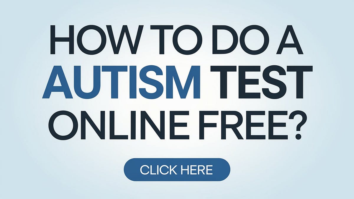 How to Do a Autism Test online free? | by Charles Wang | Oct, 2024 | Medium