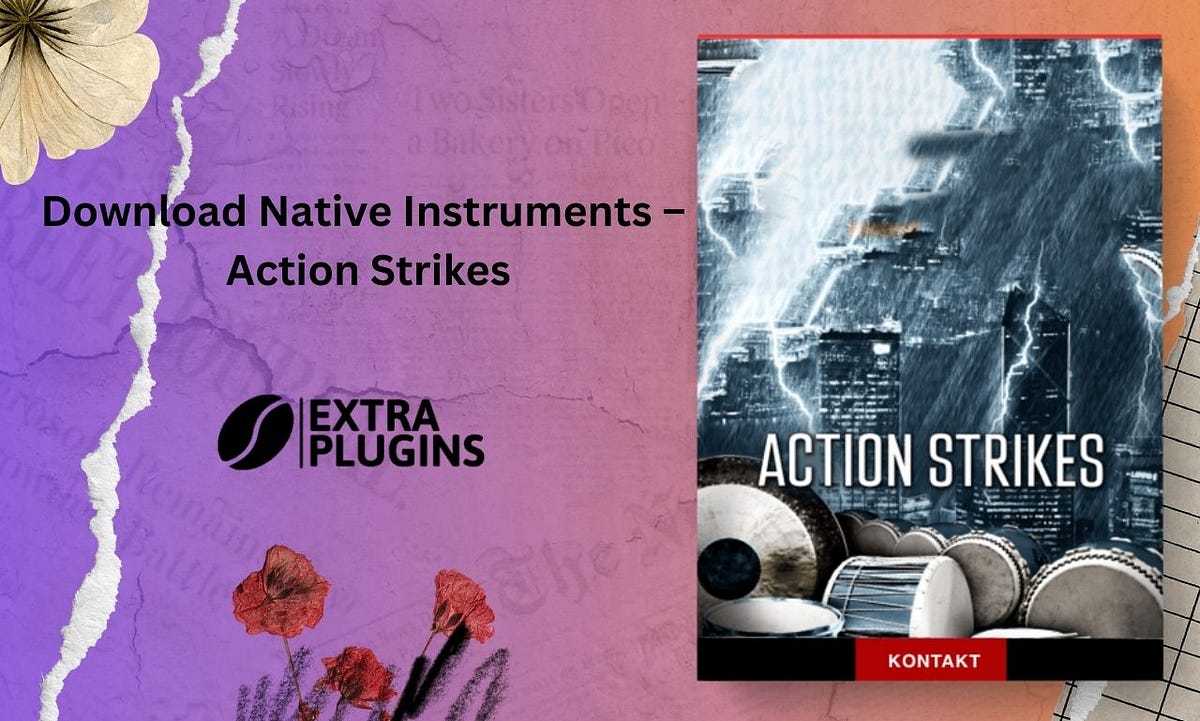 Download Native Instruments — Action Strikes | by Extraplugins01 | Jun, 2024 | Medium