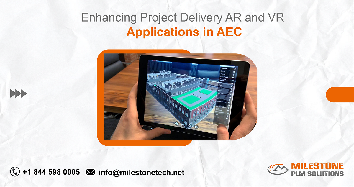 Enhancing Project Delivery Ar And Vr Applications In Aec By Milestone Plm Solutions Aug