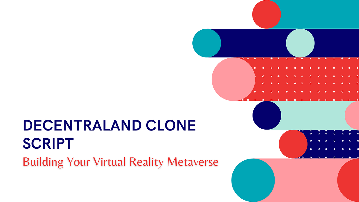 Decentraland Clone Script — Building Your own Virtual Reality Metaverse | Nerd For Tech