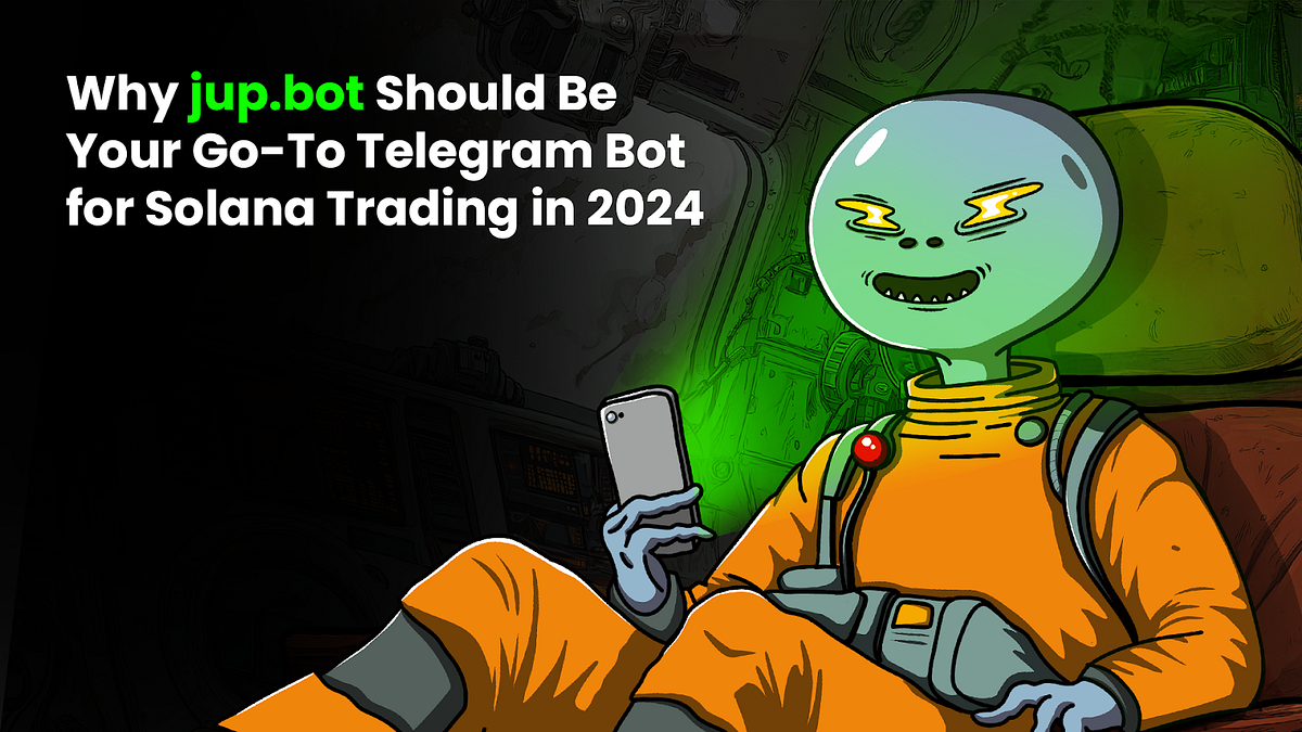 Why JupBot Should Be Your Go-To Telegram Bot for Solana Trading in 2024 ...