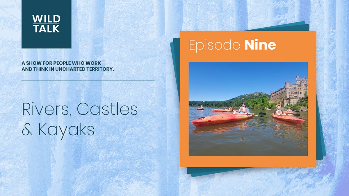 Wild Talk: Rivers, Castles and Kayaks | by Modus | MODE/X | Medium