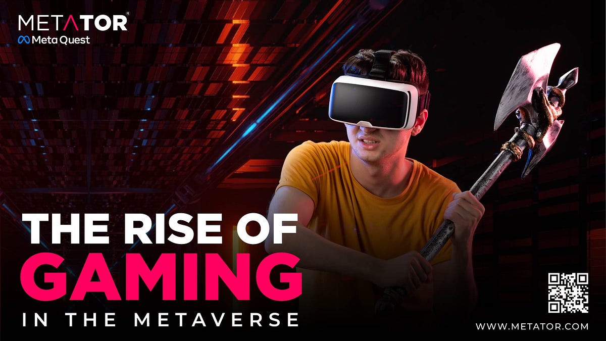 The Metaverse — A Major Breakthrough in Gaming | by MetaTor | Medium