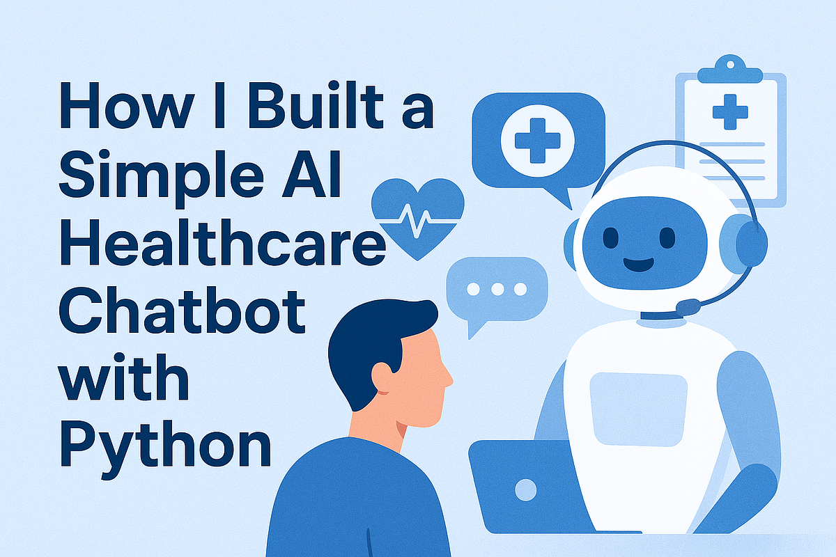 How I Built a Simple AI Healthcare Chatbot with Python | by Eddie Artis Jr. | Aug, 2025 | Medium