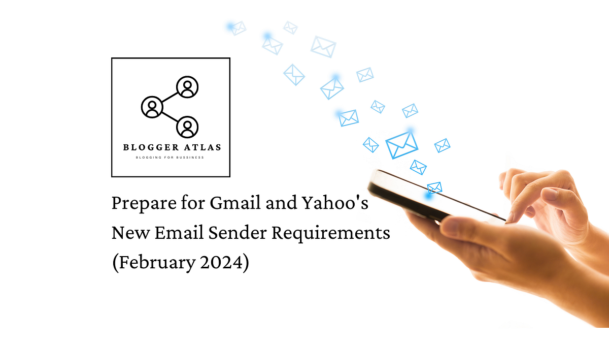 Prepare for Gmail and Yahoo’s New Email Sender Requirements (February 2024) | by Celia Abernethy ...