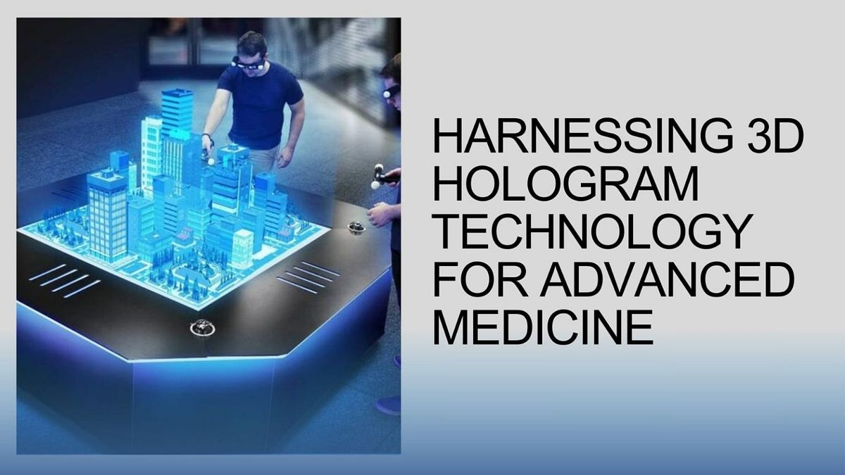 Innovative Uses of 3D Hologram Technology in Modern Healthcare. - Brijesh Baghel - Medium