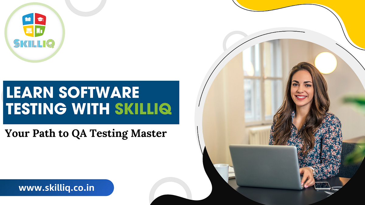 Learn Software Testing with SkillIQ: Your Path to QA Testing Master ...