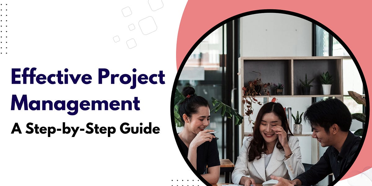 Simplifying Project Management: A Step-by-Step Guide | by shubh | Oct, 2023 | Medium