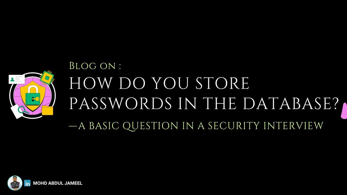 How do you store passwords in the database? — A basic question in a Cybersecurity Interview | by ...