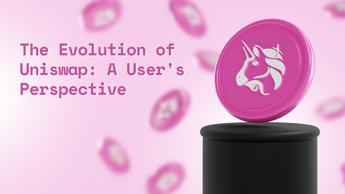 The Evolution of Uniswap: A User’s Perspective | by Chinmay Joshi | Medium