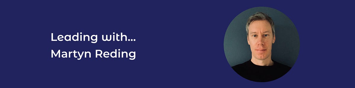 Leading with…Martyn Reding. Martyn Reding, experienced design… | by ...