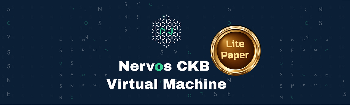 CKB VM Lite Paper. This lite paper is based on the… | by Nervos Network ...