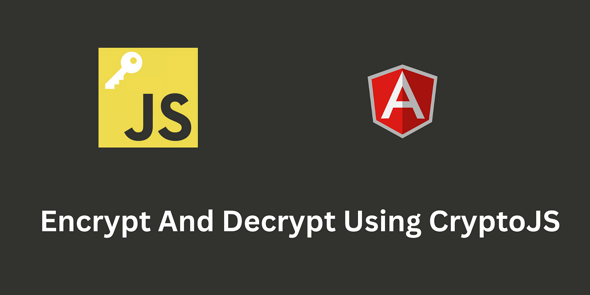 Encrypt And Decrypt Password in Angular Using CryptoJS | by Bharathiraja | JavaScript in Plain ...
