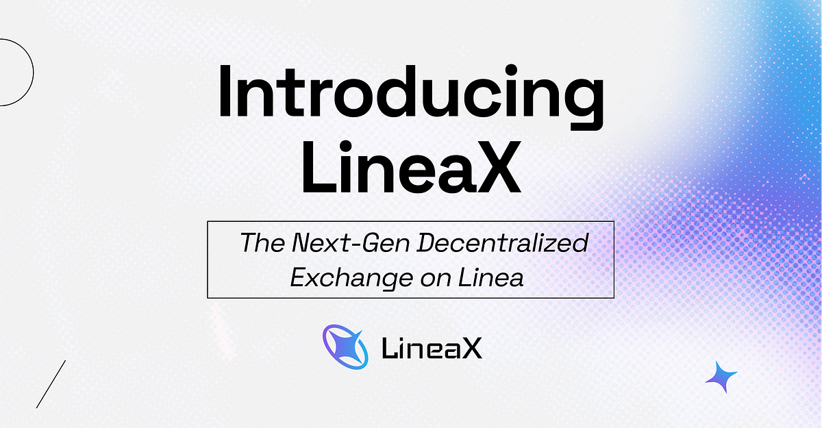Introducing LineaX: The Next-Gen Decentralized Exchange on Linea | by ...