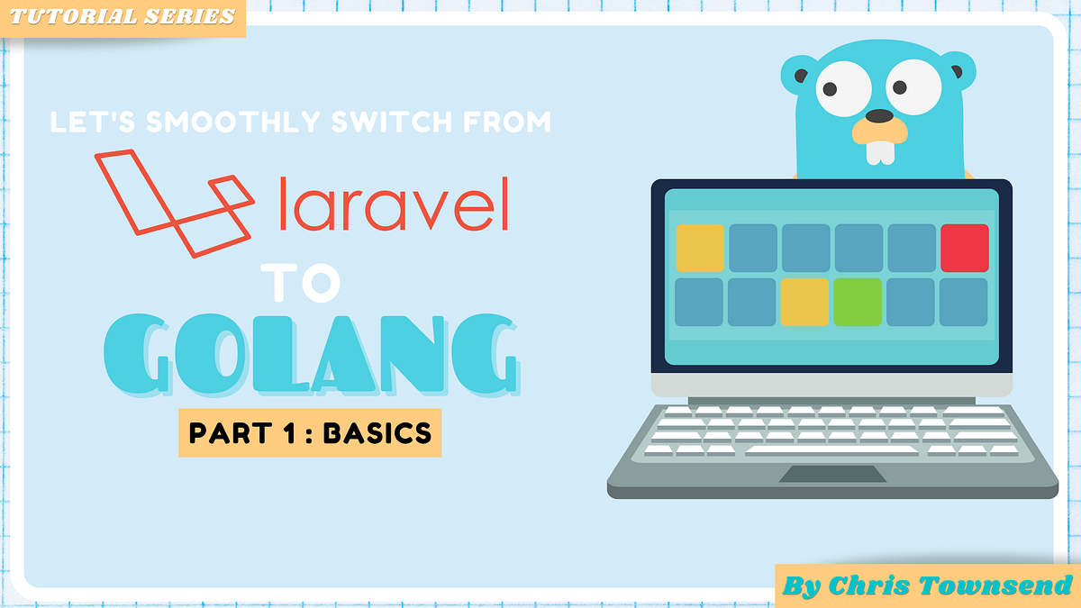 Laravel to Go - Part 1 - The Basics | Geek Culture