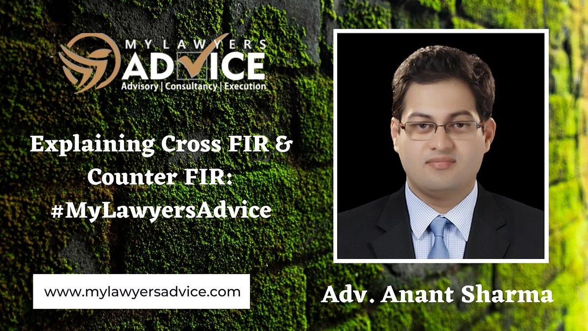 Explaining Cross FIR & Counter FIR | Criminal Law Attorney in Delhi NCR | Criminal Lawyer in ...