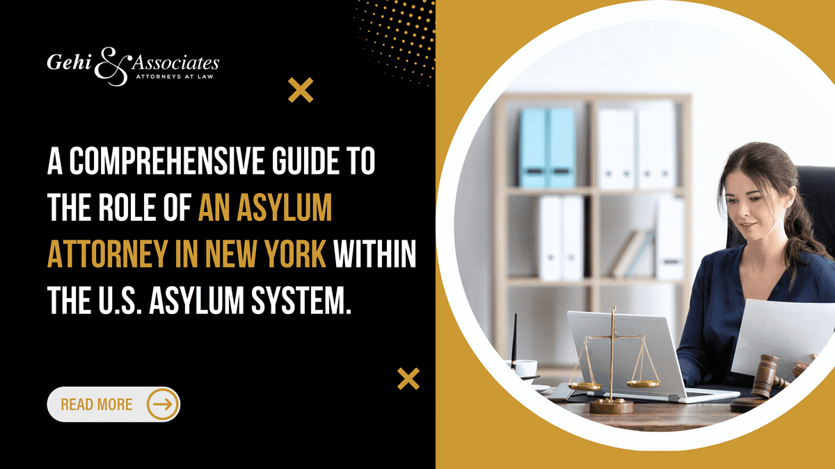 A COMPREHENSIVE GUIDE ON THE ROLE OF AN ASYLUM ATTORNEY IN NEW YORK IN ...