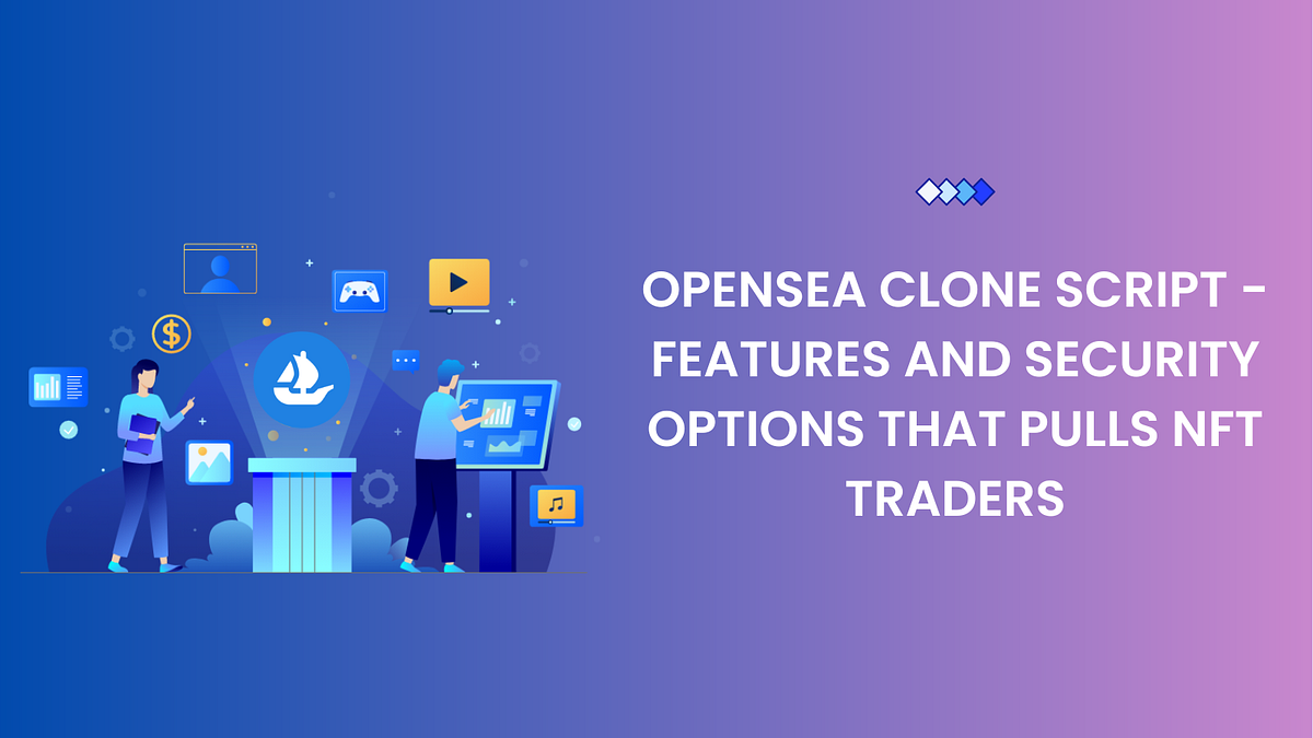 Opensea Clone Script — Features and Security Options That Pulls NFT Traders | by Mellie Grant ...