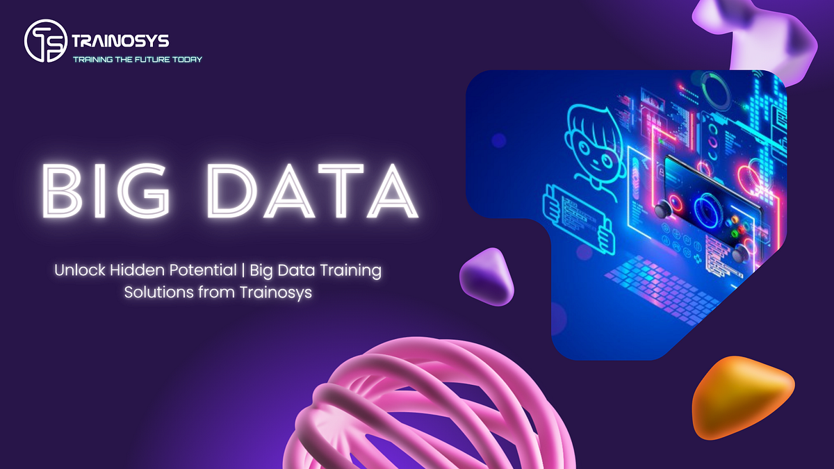 Unlock Hidden Potential | Big Data Training Solutions from TRAINOSYS ...