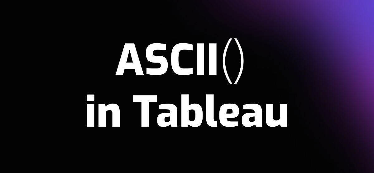 The Ascii Function In Tableau Returns The Ascii Code Of The First Character Of A String By