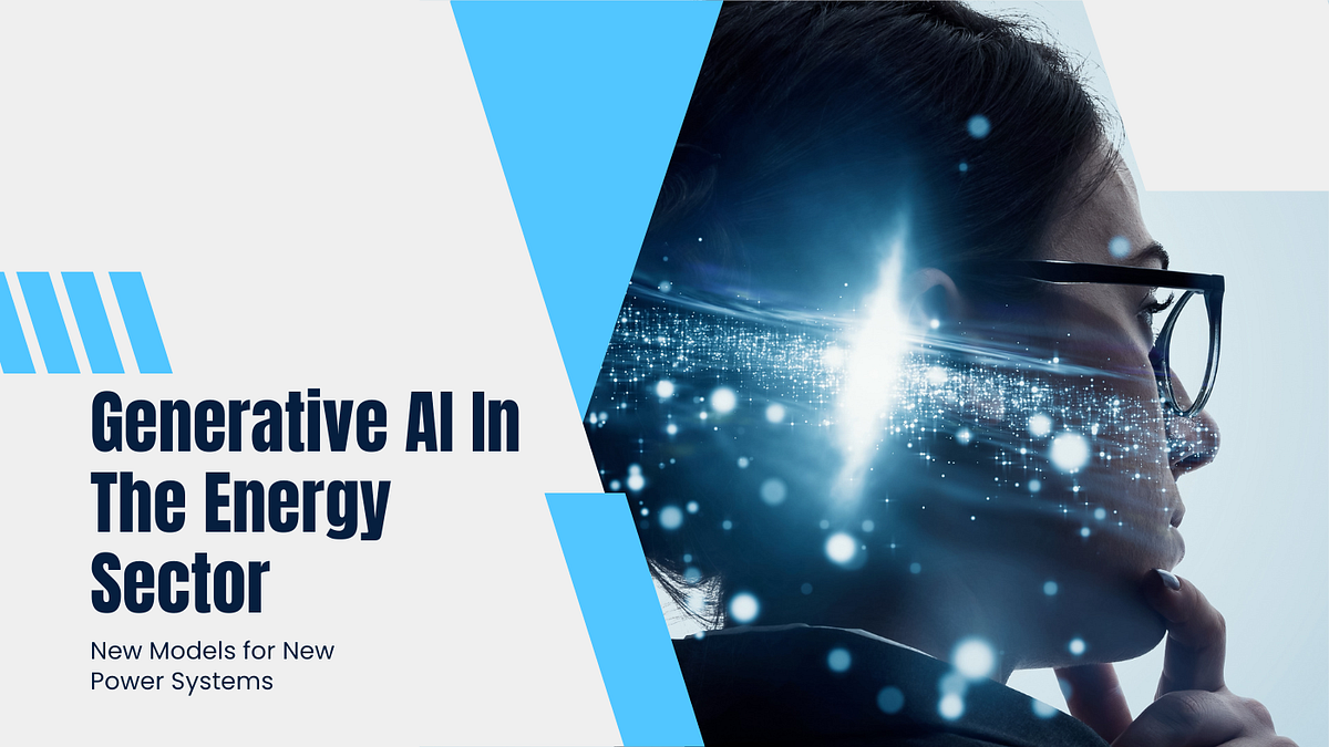 Generative AI in the Energy Sector: New Models for New Power Systems ...