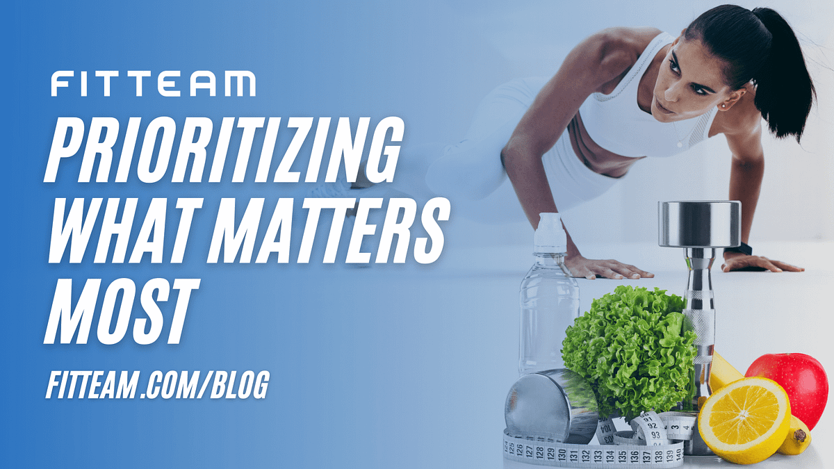 How To Prioritize What Matters Most! | by FITTEAM GLOBAL | Medium