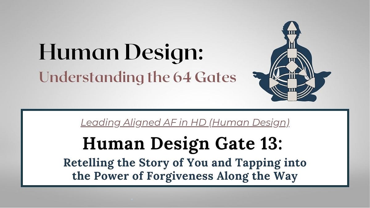 Human Design Gate 13: Retelling the Story of You and Tapping into the ...