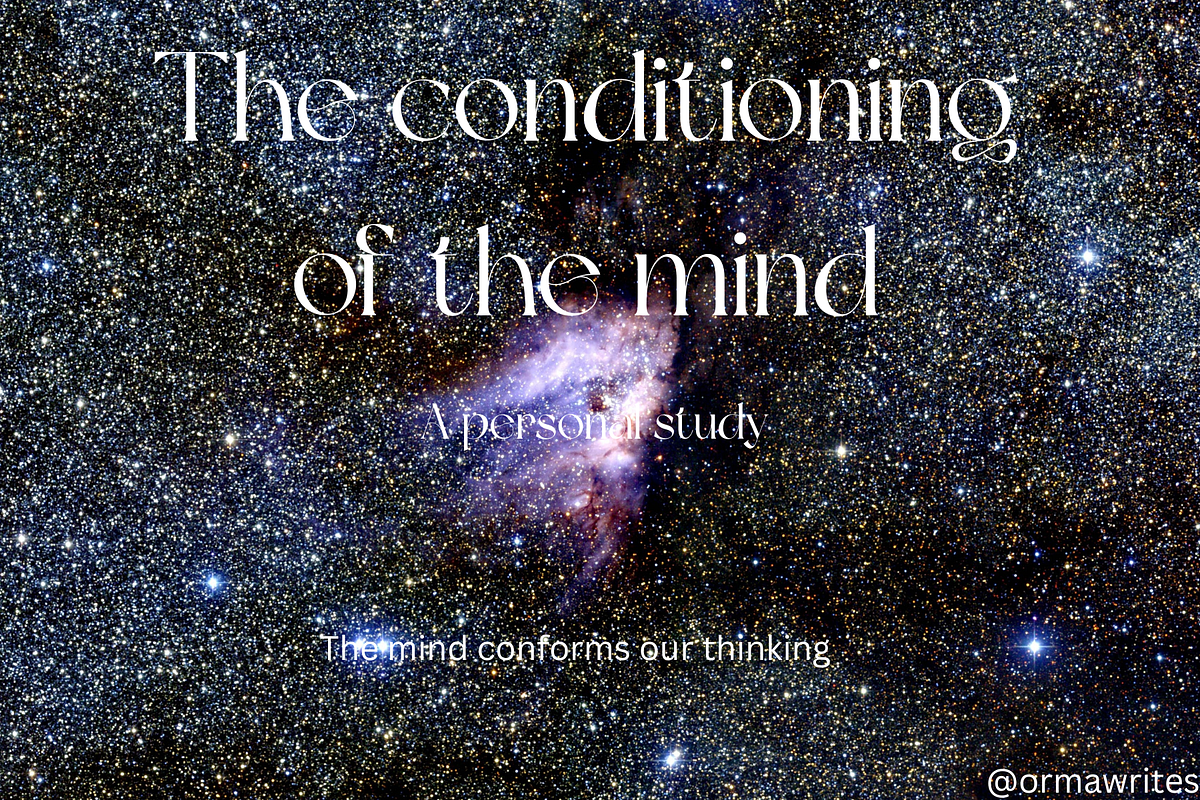 Conditioning Of The Mind: My Personal Study. | by Orma Writes🌹 ...