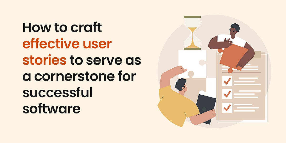 How to craft effective user stories to serve as a cornerstone for ...