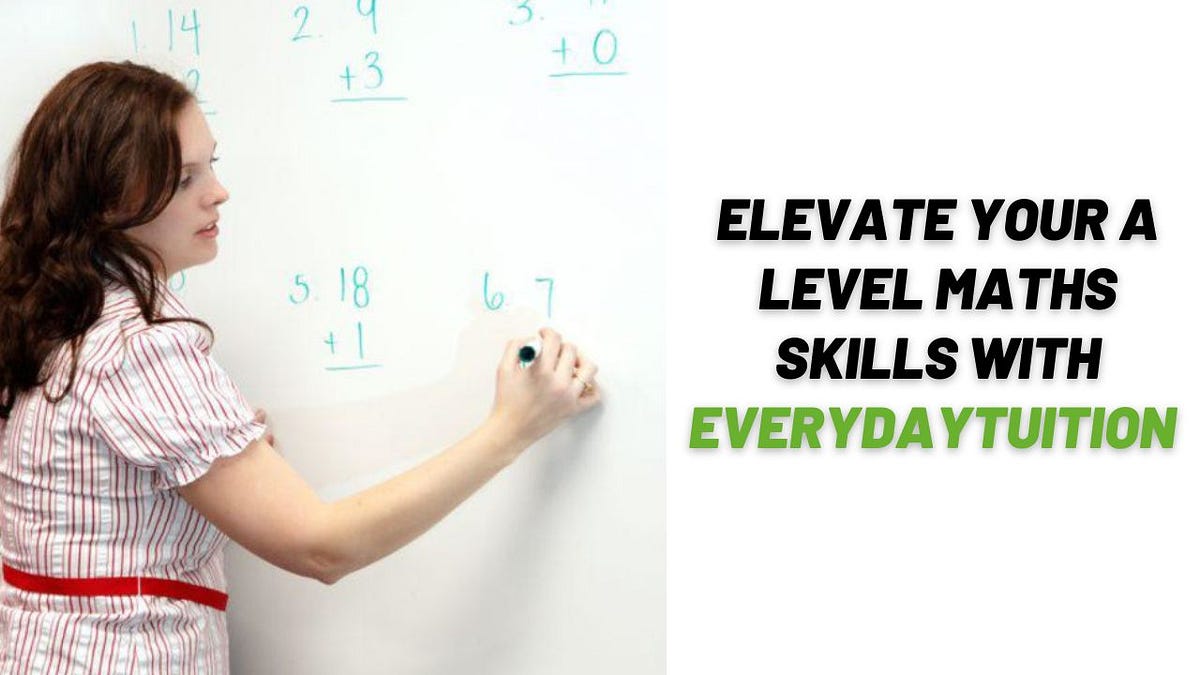 Elevate Your A Level Maths Skills: The Expertise of Everydaytuition in ...