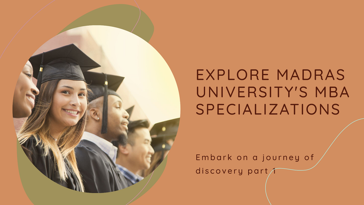 A Journey Through Madras University’s MBA Specializations (Part 1) | by ...