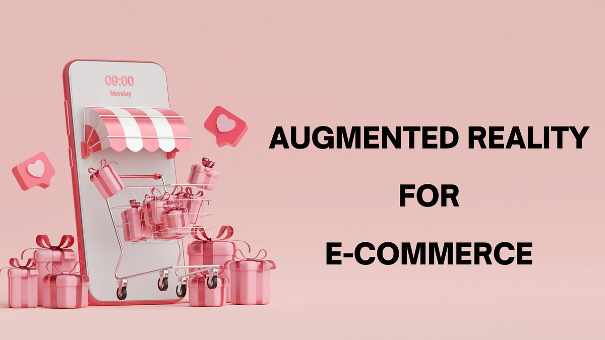 Unlocking the Future of Augmented Reality (AR) for the E-Commerce ...