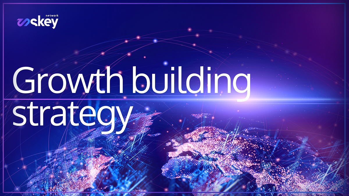 Skey Network — Growth building strategy | by SkeyNetwork | Medium