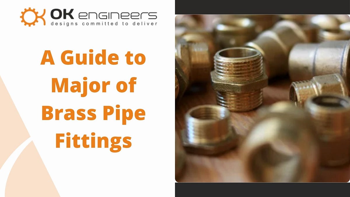 The Perfect Guide to Major Types of Brass Pipe Fittings | Blog | by Ok ...