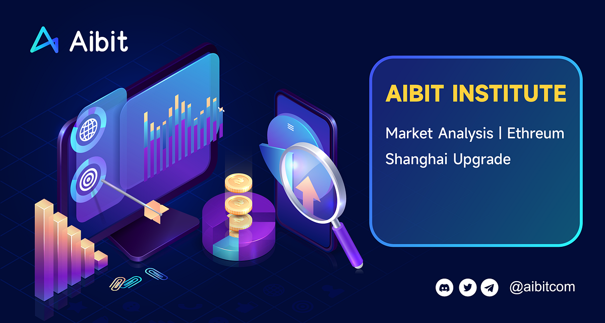 Aibit Market Analysis | Ethreum Shanghai Upgrade | by Aibit | Medium