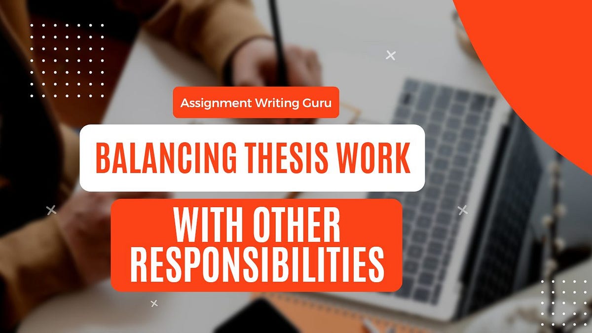Balancing Thesis Work with Other Responsibilities | by VVAS Global | Medium