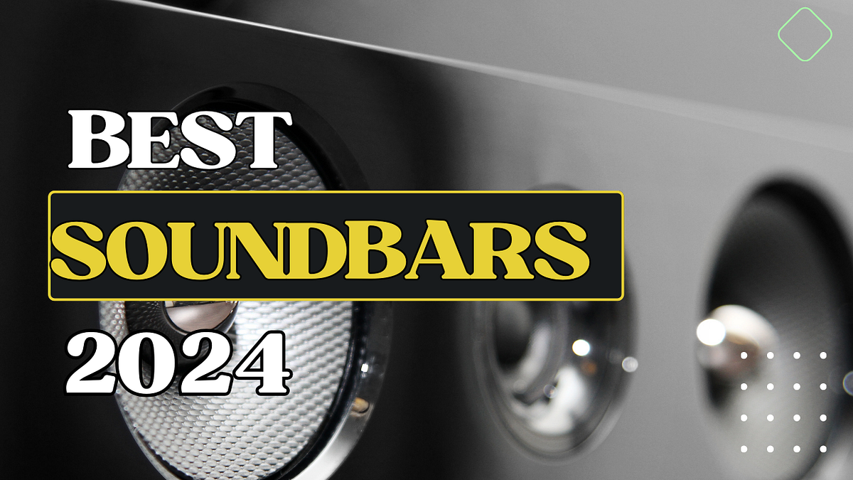 Elevate Your Audio Experience: The 7 Best Soundbars of 2024 | by ...