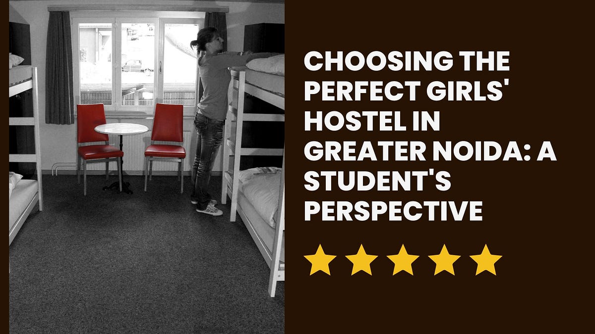 Choosing the Perfect Girls’ Hostel in Greater Noida: A Student’s Perspective | by Arresidency ...