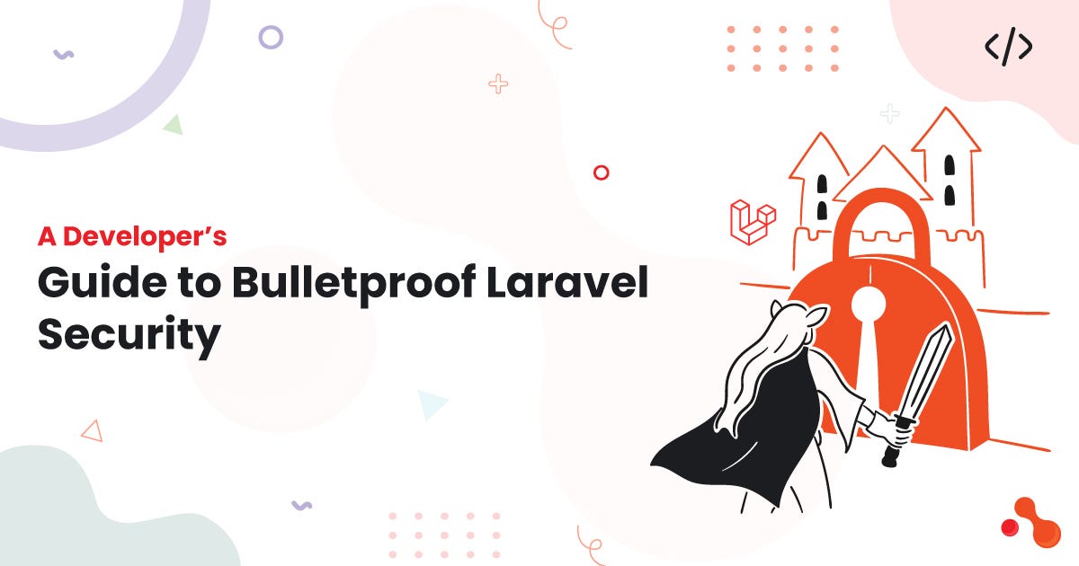 A Developer’s Guide to Bulletproof Laravel Security | by Ahmed Ginani | Medium