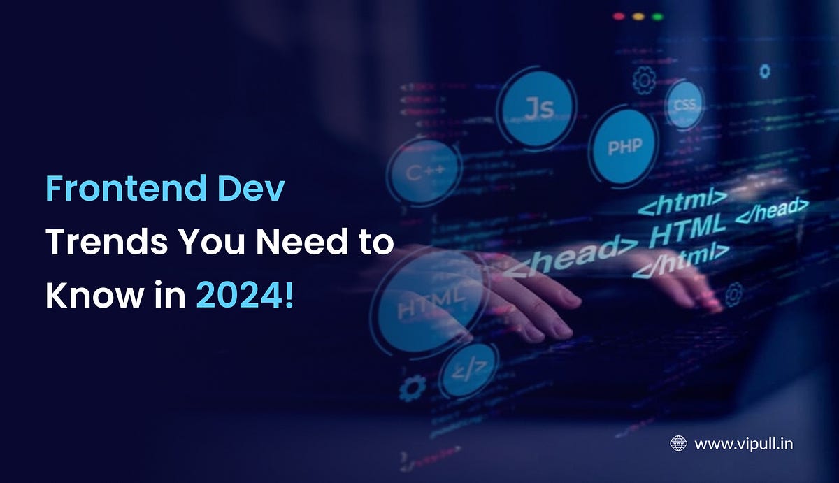 Frontend Development in 2024: The Trends You Need to Know | by ...