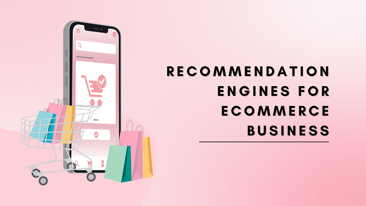 The Power of Recommendation Engines: How Software Helps Your eCommerce ...